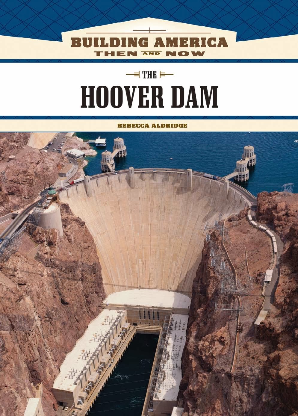 Book: The Hoover Dam (Building America Then and Now) by Rebecca ...
